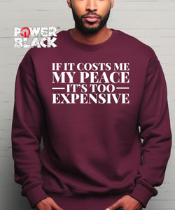 It's Too Expensive Sweatshirt