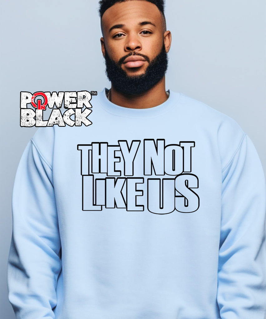 They Not Like Us Sweatshirt – Power In Black